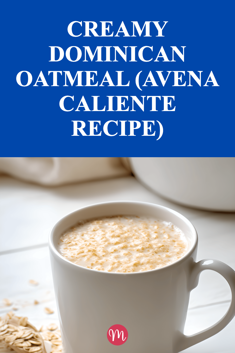 Creamy Dominican Oatmeal (Avena Caliente) Recipe